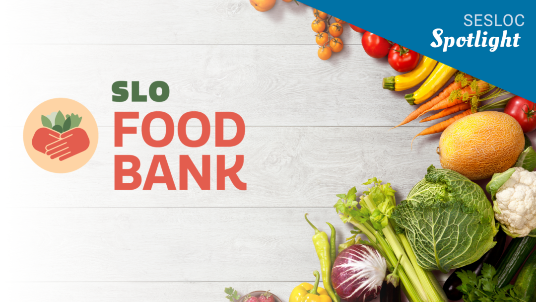 SESLOC Spotlight: SLO Food Bank - SESLOC Credit Union